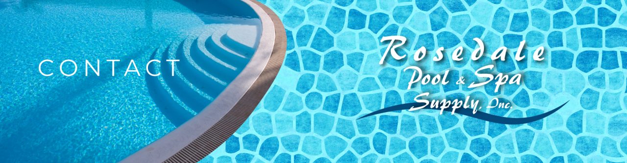Contact Us - Rosedale Pools and Spa Supply, Inc